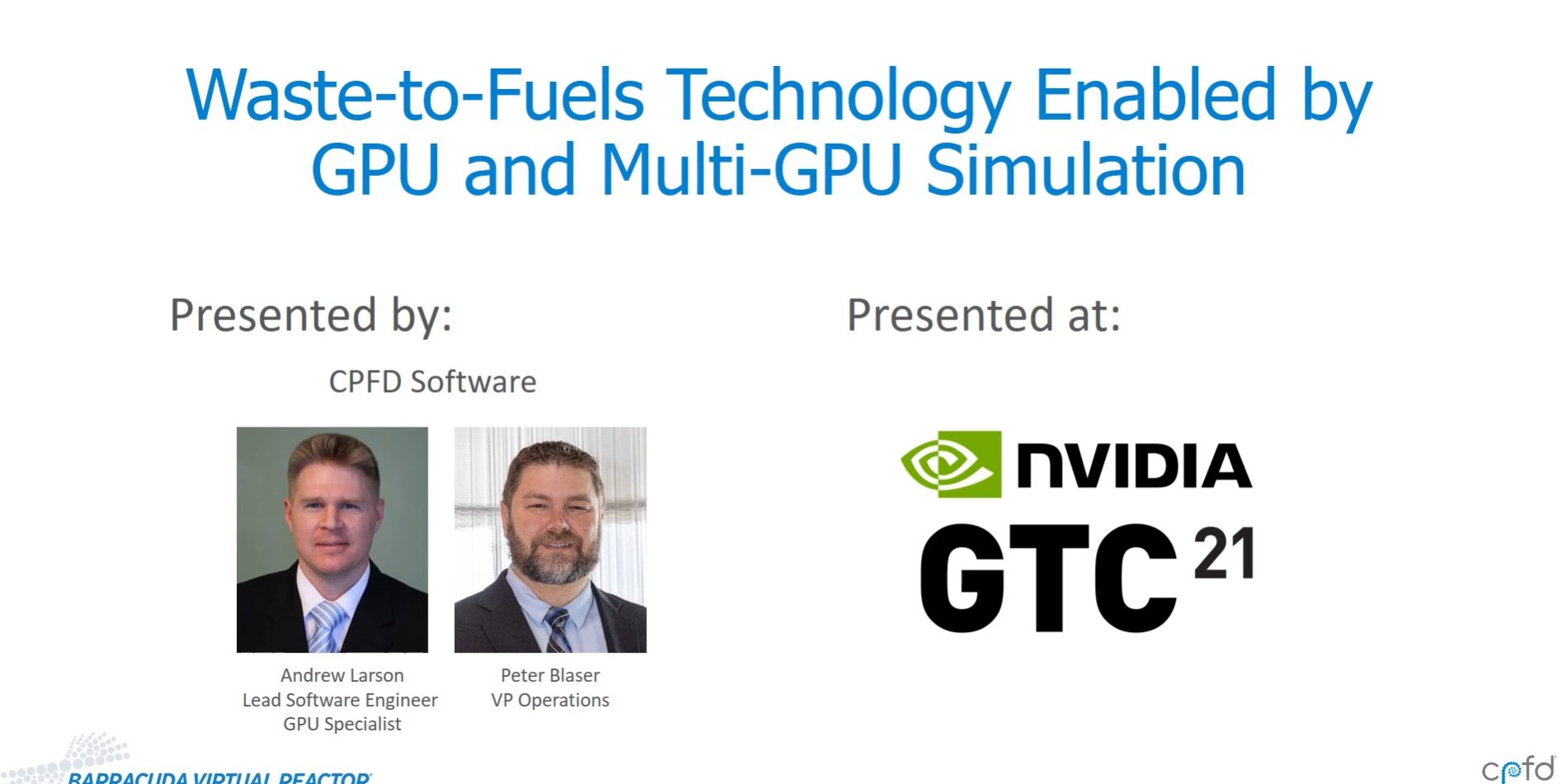 NVIDIA GTC21 Presentation: Waste-to-Fuels Technology Enabled by GPU and Multi-GPU Simulation ...