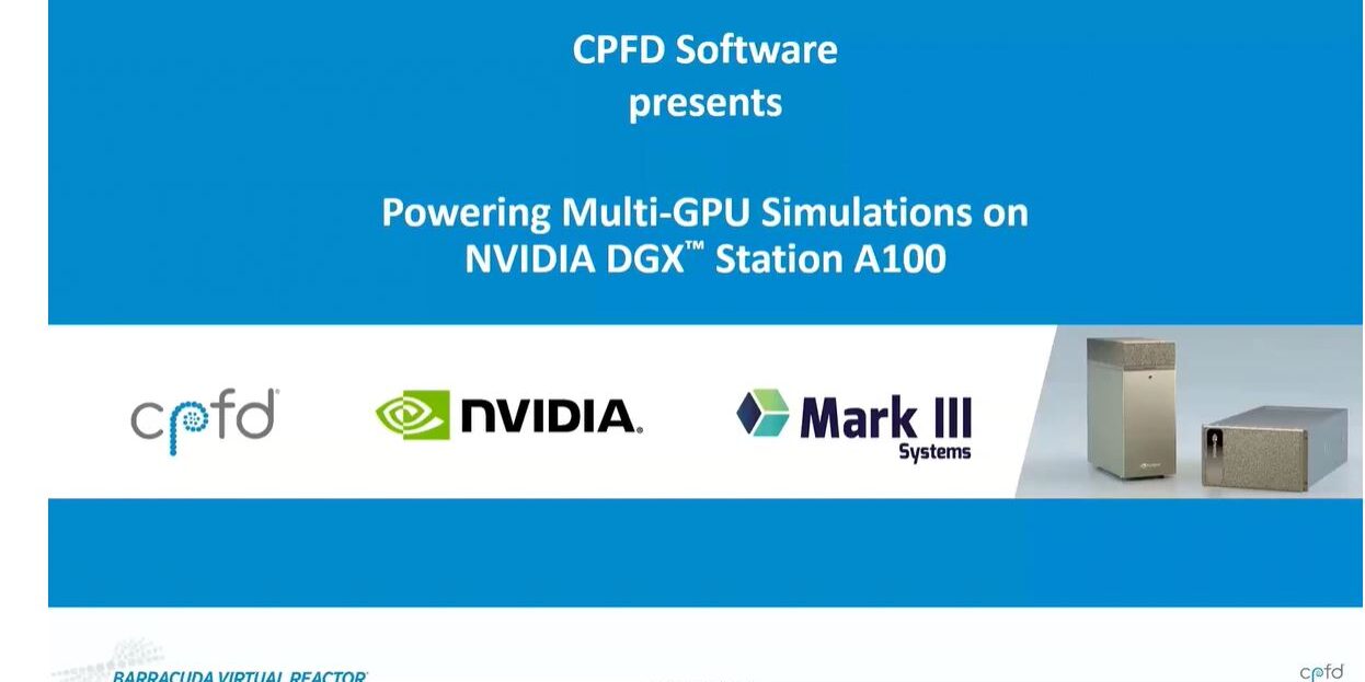 Powering Multi-GPU Simulations on NVIDIA DGX Station A100 | CPFD Software